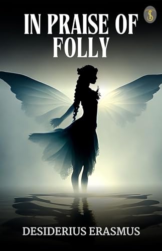 In Praise of Folly by Erasmus | Goodreads