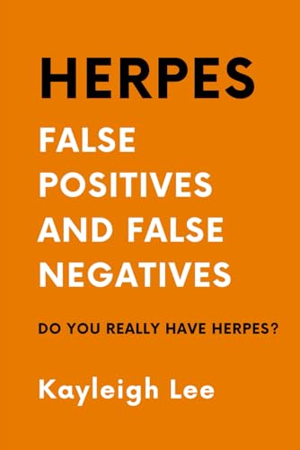 HERPES: False Positives and False Negatives - Do You REALLY Have Herpes ...