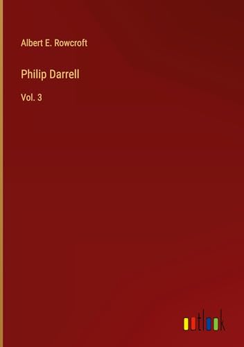 Philip Darrell: Vol. 3 by Albert E Rowcroft | Goodreads