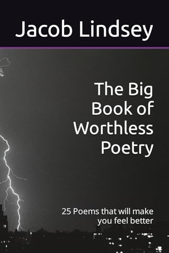 The Big Book of Worthless Poetry: 25 Poems that will make you feel ...