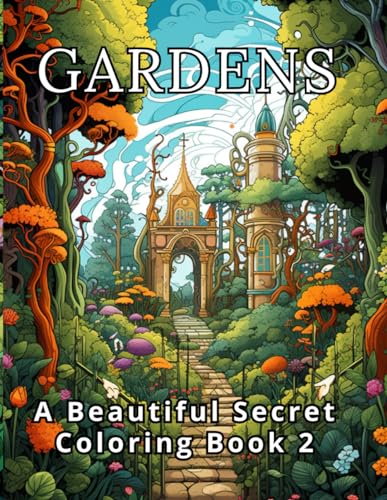 Gardens: A Beautiful Secret Coloring Book 2: Discover 50 New Secret ...