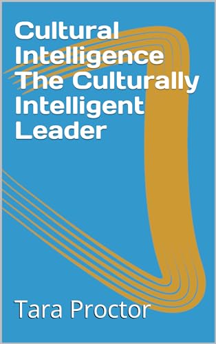 Cultural Intelligence The Culturally Intelligent Leader by Tara Proctor ...