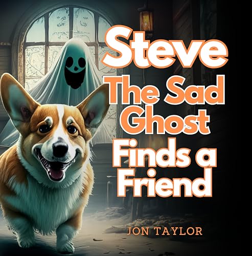 Steve The Sad Ghost Finds A Friend by Jonathan Taylor | Goodreads