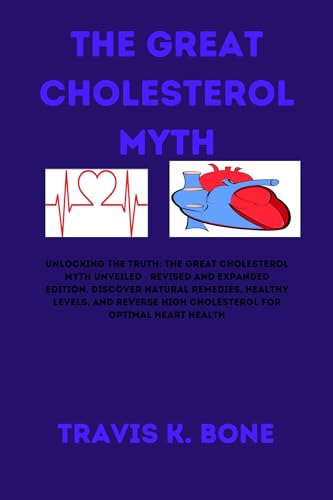 THE GREAT CHOLESTEROL MYTH: The Great Cholesterol Myth Unveiled ...