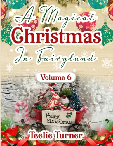 A Magical Christmas In Fairyland: Volume 6 by Teelie Turner | Goodreads