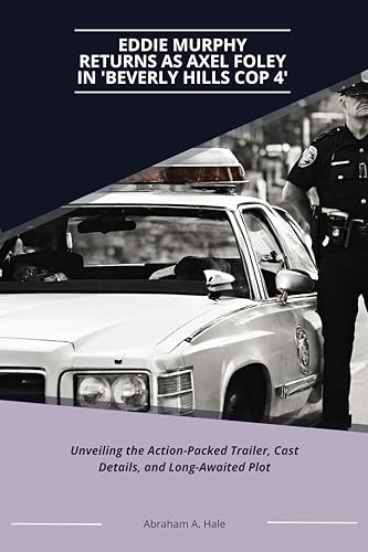 Eddie Murphy Returns as Axel Foley in 'Beverly Hills Cop 4' : Unveiling ...