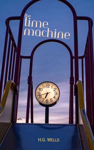 The Time Machine: Historical Time Travel Classic Science Fiction Book ...