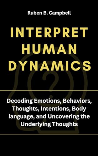 Interpret Human Dynamics: Decoding Emotions, Behaviors, Thoughts ...