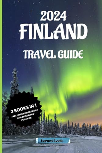 FINLAND TRAVEL GUIDE 2024: A Comprehensive and Up-To-Date Guide on ...