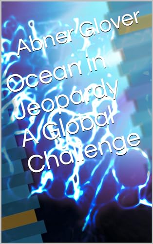 Ocean in Jeopardy A Global Challenge by Abner Glover | Goodreads
