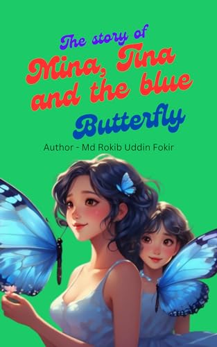 The story of Mina, Tina and the blue Butterfy: "A Magical Encounter: Mina, Tina, and the ...