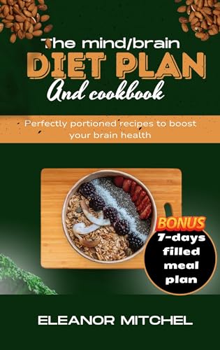 The mind/brain diet plan and cookbook: Perfectly portioned recipes to ...