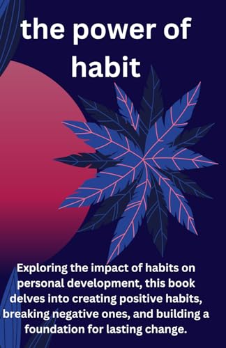 The power of habit: Exploring the impact of habits on personal ...