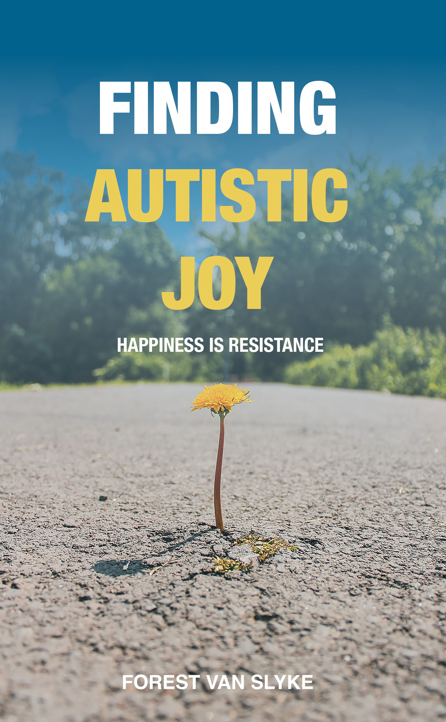 Finding Autistic Joy by Forest Van Slyke | Goodreads