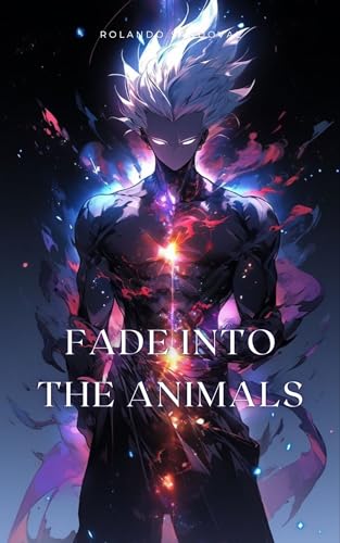 Fade Into The Animals by Rolando Sandoval | Goodreads