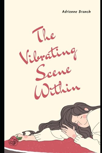 The Vibrating Scene Within by Adrienne Branch | Goodreads