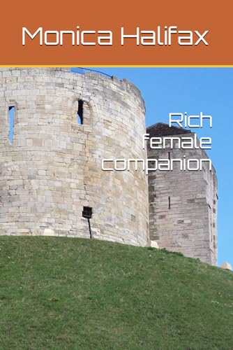 Rich female companion by Monica Halifax | Goodreads