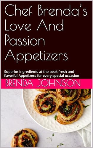 Chef Brenda’s Love And Passion Appetizers : Superior ingredients at the ...