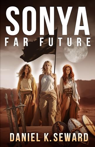SONYA: Far Future (THE SONYA SAGA Book 4) by Daniel Seward | Goodreads