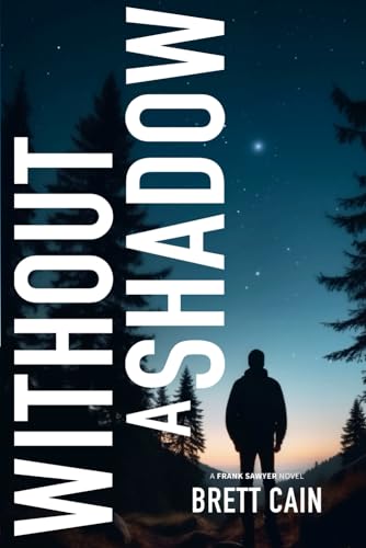 Without A Shadow by Brett Cain | Goodreads