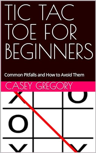 TIC TAC TOE FOR BEGINNERS: Common Pitfalls and How to Avoid Them by ...