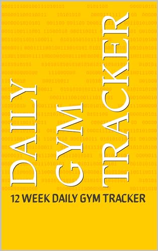 DAILY GYM TRACKER: 12 WEEK DAILY GYM TRACKER by DEOL KAUR | Goodreads