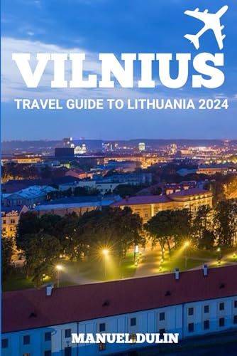 Vilnius Travel Guide To Lithuania 2024: Uncover the Charms of Lithuania ...