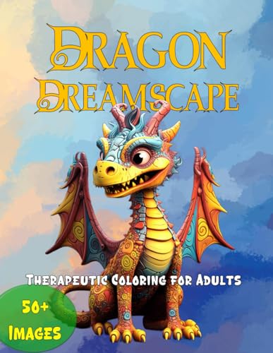 Dragon Dreamscape: Therapeutic Coloring for Adults by Fanny Tobato ...