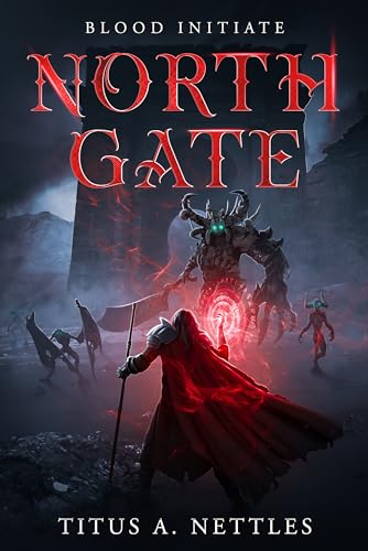 North Gate: Blood Initiate by Titus Nettles | Goodreads