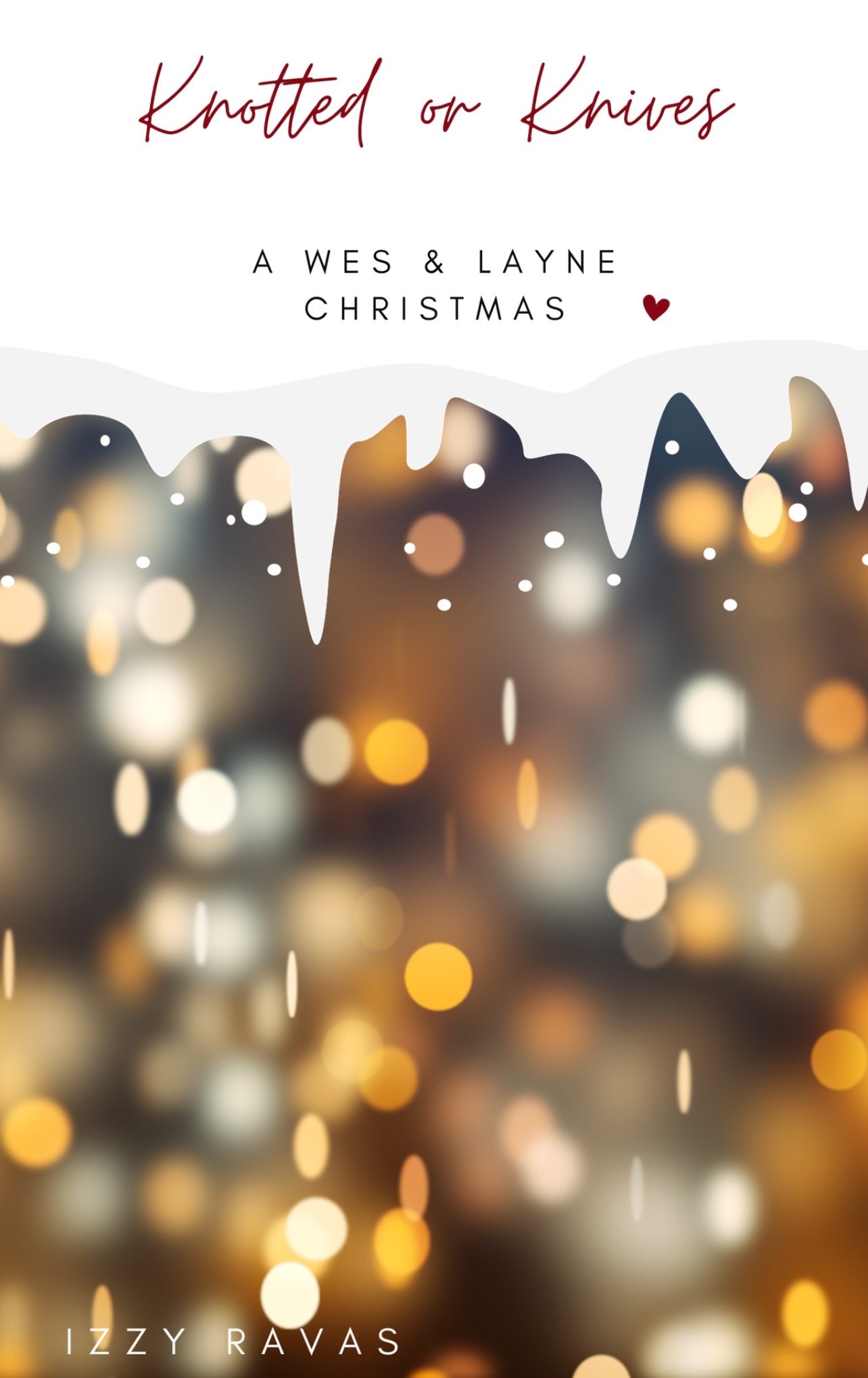 Knotted or Knives: A Wes & Layne Christmas by Izzy Ravas | Goodreads