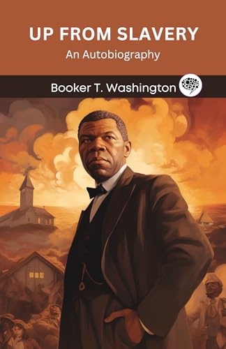 Up From Slavery: An Autobiography by Booker T. Washington | Goodreads