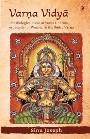 Varṇa Vidyā: The Biological Basis of Varṇa Dharma, Especially for Women ...