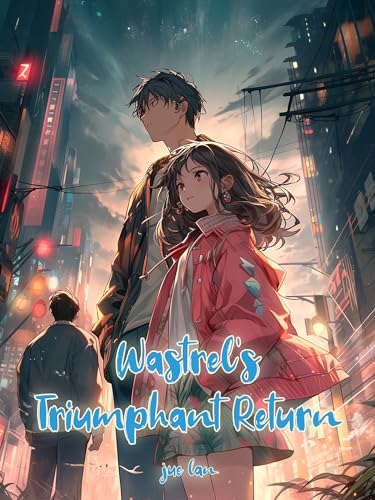Wastrel's Triumphant Return: Harem Reverse Paranormal Urban Book 7 by ...
