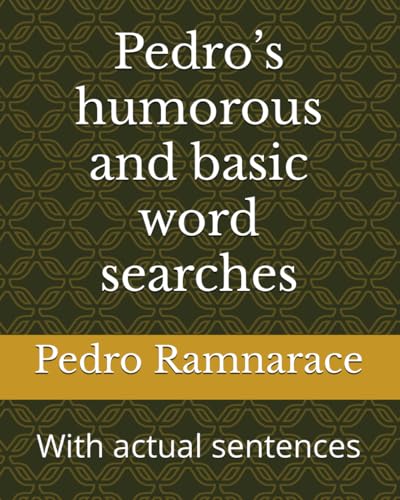 Pedro’s humorous and basic word searches: With actual sentences by ...