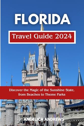 Florida Travel Guide 2024: Discover the Magic of the Sunshine State ...
