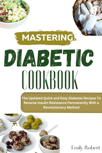 MASTERING DIABETES COOKBOOK : The Updated Quick and Easy Diabetes ...