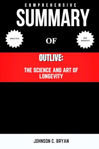 SUMMARY Of OUTLIVE: The Science and Art of Longevity BY Peter Attia, MD ...