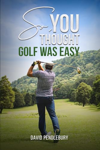 So You Thought Golf Was Easy by David Pendlebury | Goodreads