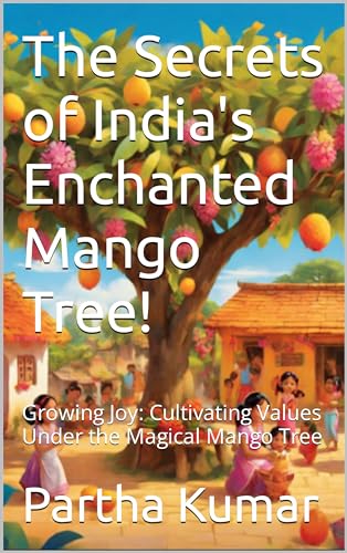The Secrets of India's Enchanted Mango Tree!: Growing Joy: Cultivating ...