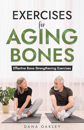Exercises for Aging Bones: Effective Bone Strengthening Exercises by ...