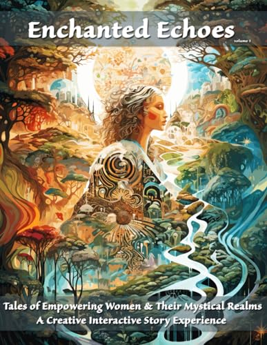 Enchanted Echoes: Tales of Empowering Women & Their Mystical Realms A ...