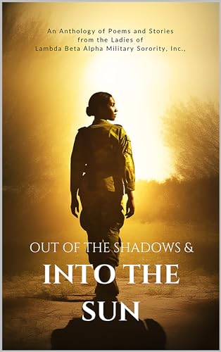 Out of the Shadows and Into the Sun: An Anthology of Poems and Stories ...