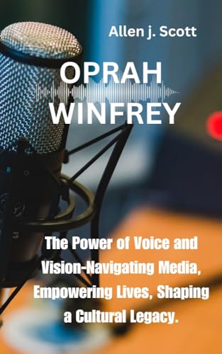 OPRAH WINFREY : The Power of Voice and Vision-Navigating Media ...