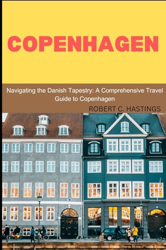 COPENHAGEN TRAVEL GUIDE 2024: Navigating the Danish Tapestry: A ...