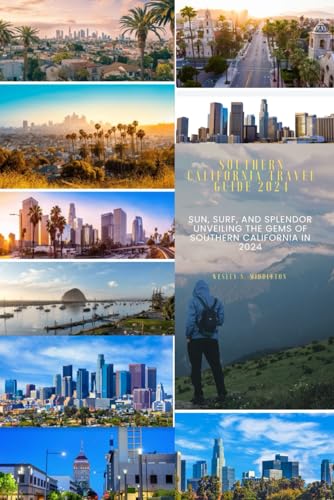 Southern California Travel Guide 2024: Sun, Surf, and Splendor ...