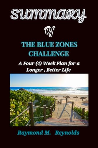 SUMMARY Of THE BLUE ZONES CHALLENGE: A Four (4) Week Plan for a Longer ...