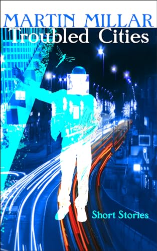 Troubled Cities: Short Stories and Samples by Martin Millar | Goodreads