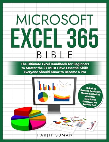 Microsoft Excel 365 Bible: The Ultimate Excel Handbook for Beginners to ...