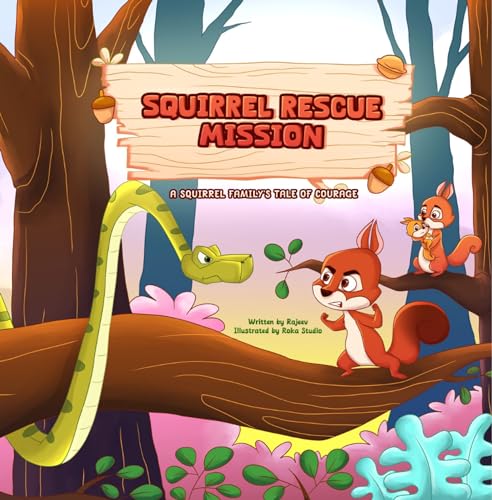 Squirrel Rescue Mission: A Squirrel Family’s Tale of Courage by Rajeev ...