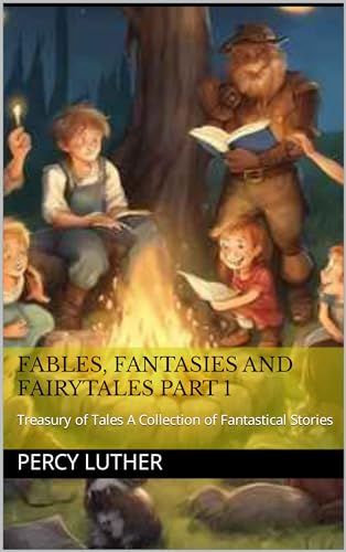 Fables, Fantasies and FairyTales Part 1: Treasury of Tales A Collection ...